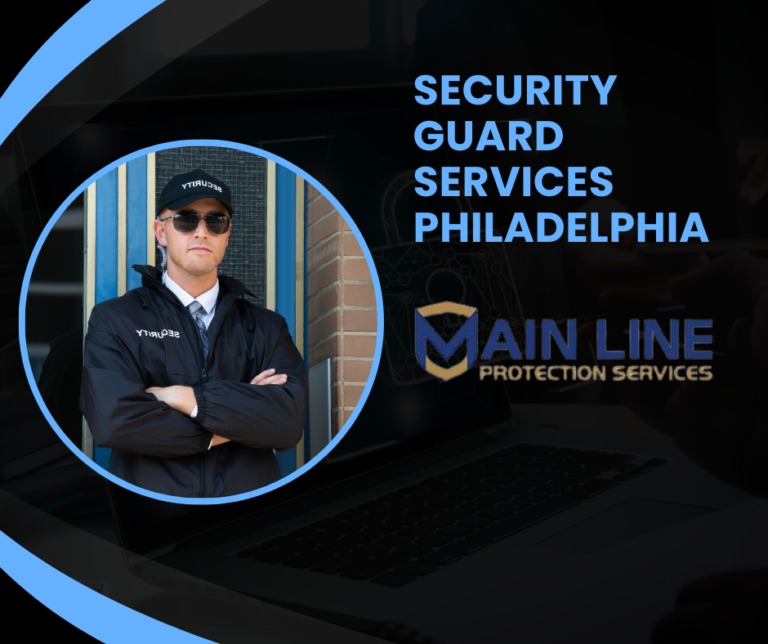 Security Guard Services in Philadelphia by MLPS | Main Line